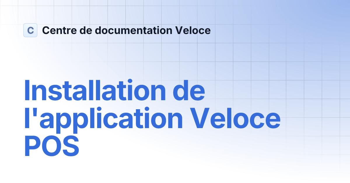 Installation de l'application Veloce POS | Centre de documentation Veloce