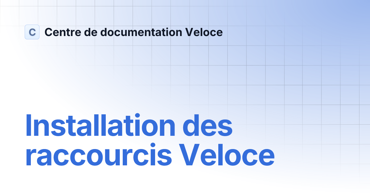 Installation des raccourcis Veloce | Centre de documentation Veloce