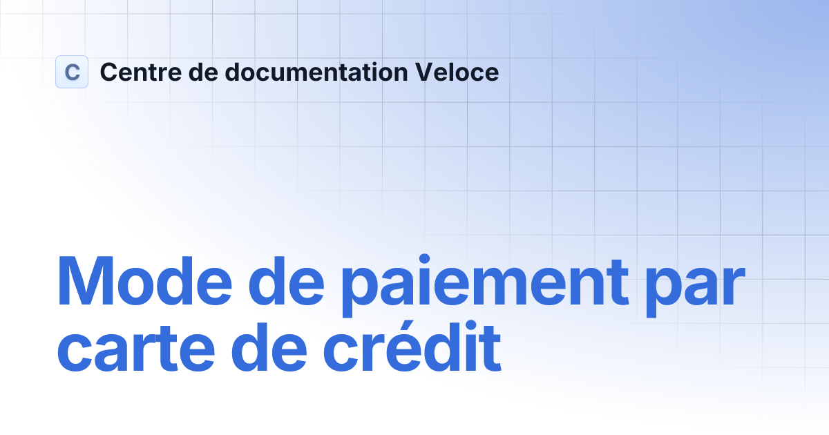 Mode de paiement par carte de crédit | Centre de documentation Veloce
